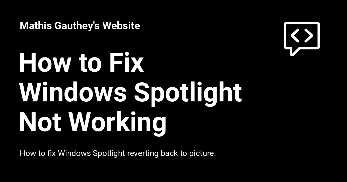 How to Fix Windows Spotlight Not Working (ADMTheme issue) - Mathis ...