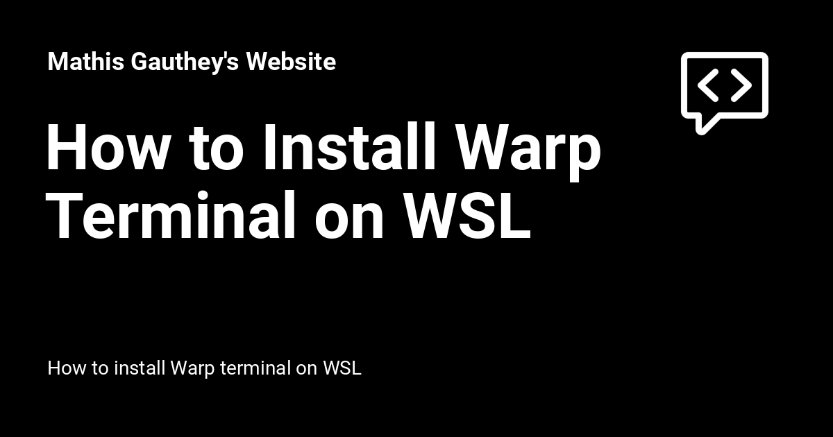 How to Install Warp Terminal on WSL - Mathis Gauthey's Website