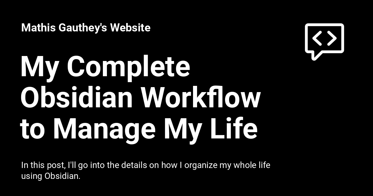 My Complete Obsidian Workflow to Manage My Life - Mathis Gauthey's Website